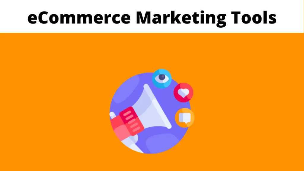 12 Best Ecommerce Marketing Tools For Business Success