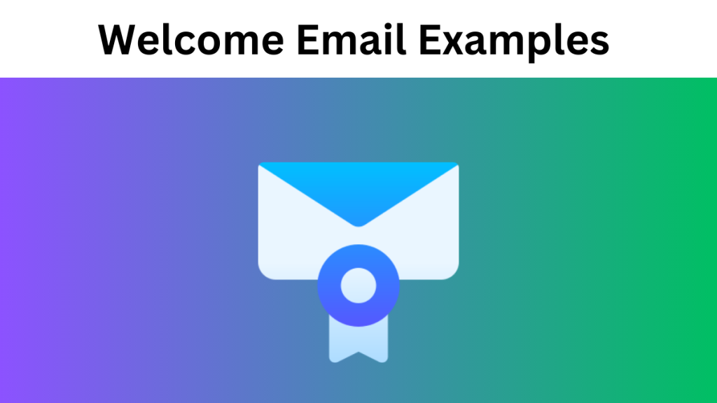Top 5 Welcome Email Examples In 2025