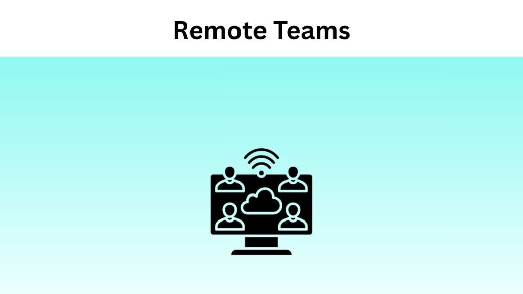 How to Manage Remote Teams Successfully