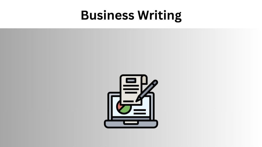 What is Business Writing? - A Comprehensive Guide
